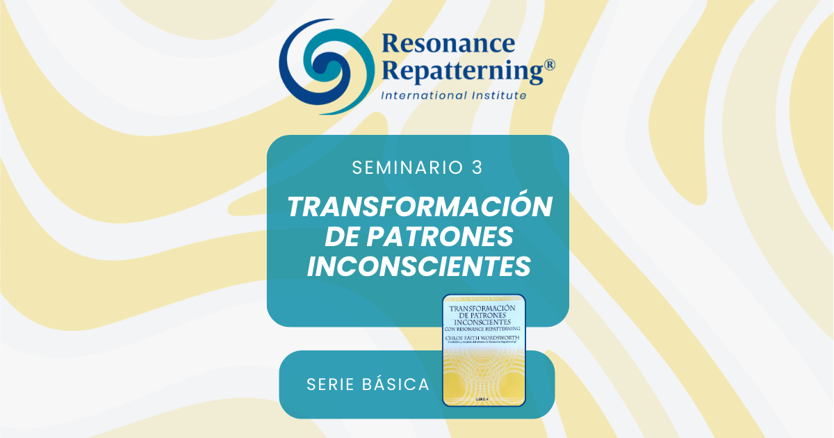 03 Unconscious Patterns | Resonance Repatterning Institute